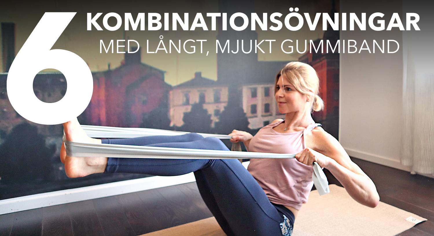 FILM: 6 kombinationsövningar med gummiband - Anna Jonasson - Trend o ...